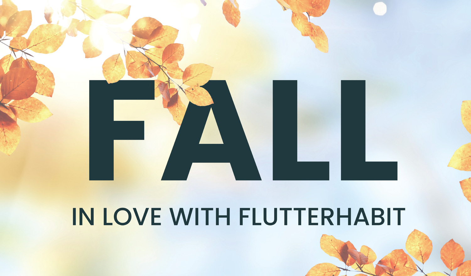 FALL in love with FlutterHabit®
